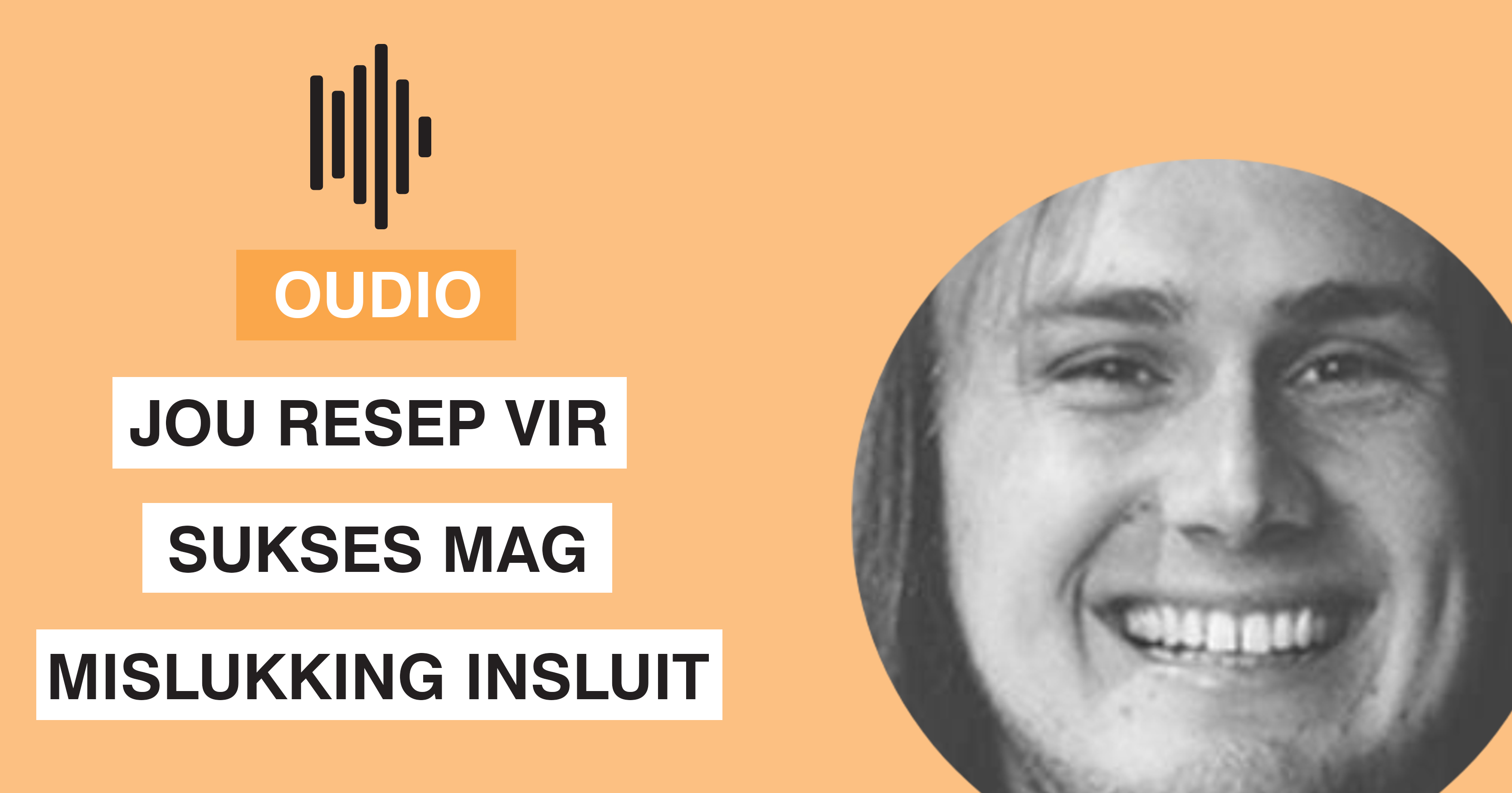 [OUDIO] Jou resep vir sukses mag mislukking insluit - Voelgoed