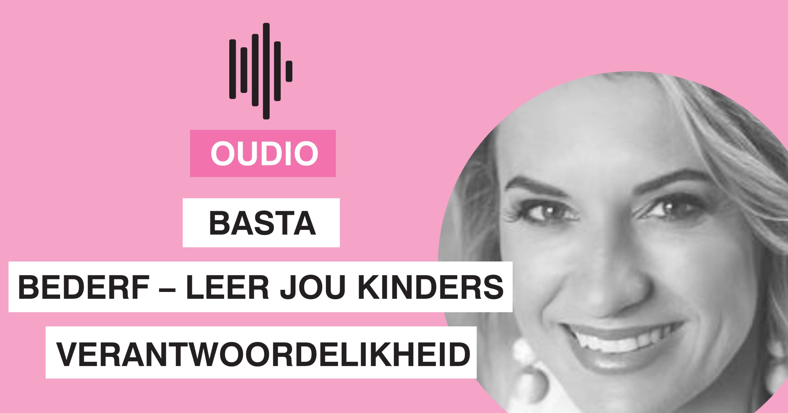 [Oudio] Basta bederf – leer jou kinders verantwoordelikheid - Voelgoed