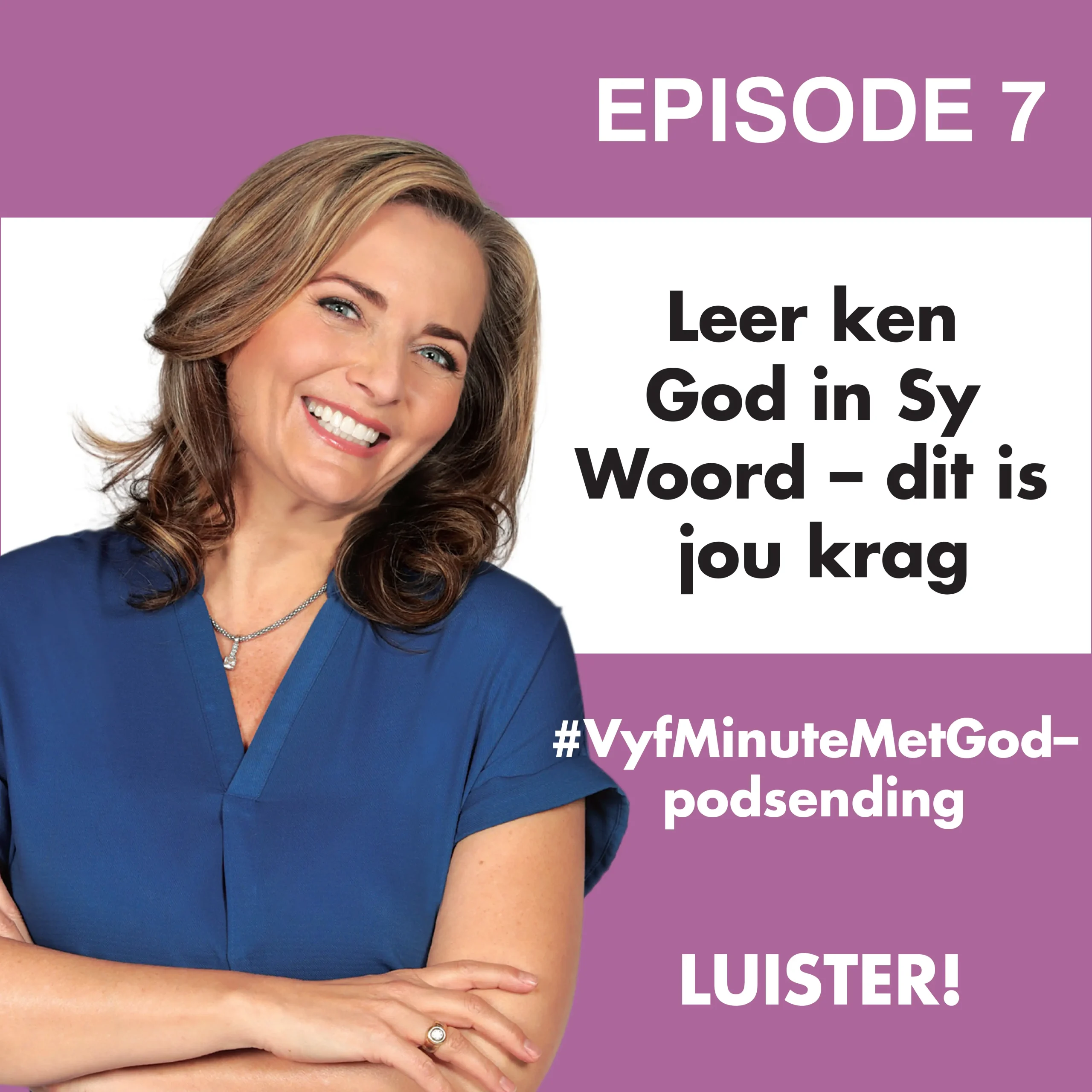 Ep #07: Leer ken God in Sy Woord – dit is jou krag - Voelgoed