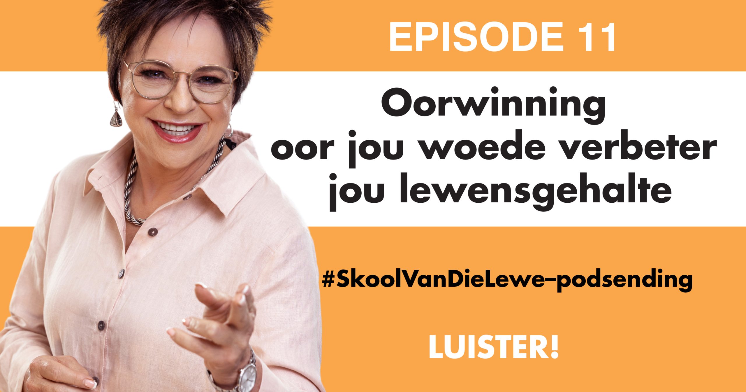 Ep #11 Oorwinning oor jou woede verbeter jou lewensgehalte - Voelgoed
