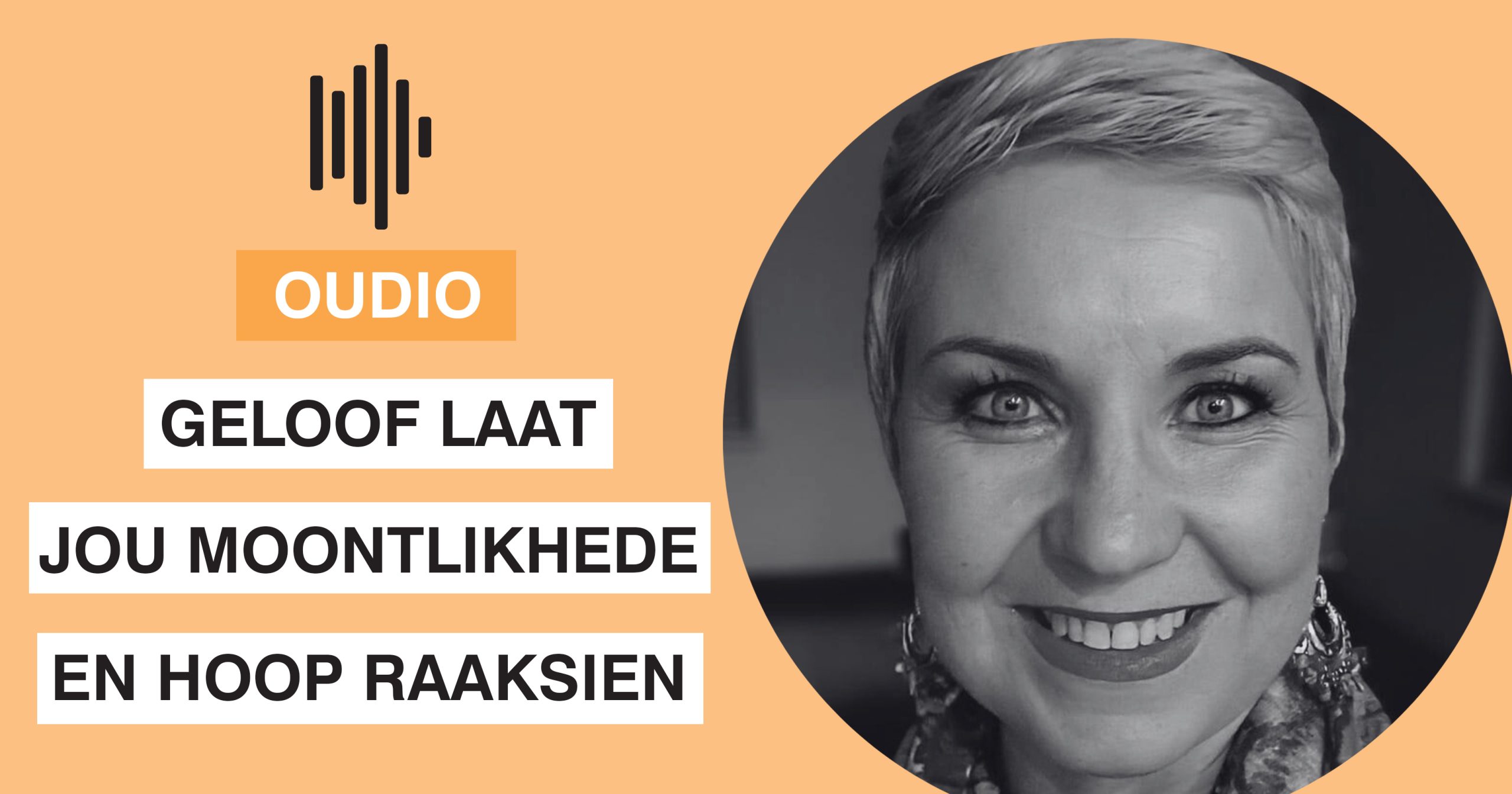 [OUDIO] Geloof laat jou moontlikhede en hoop raaksien - Voelgoed