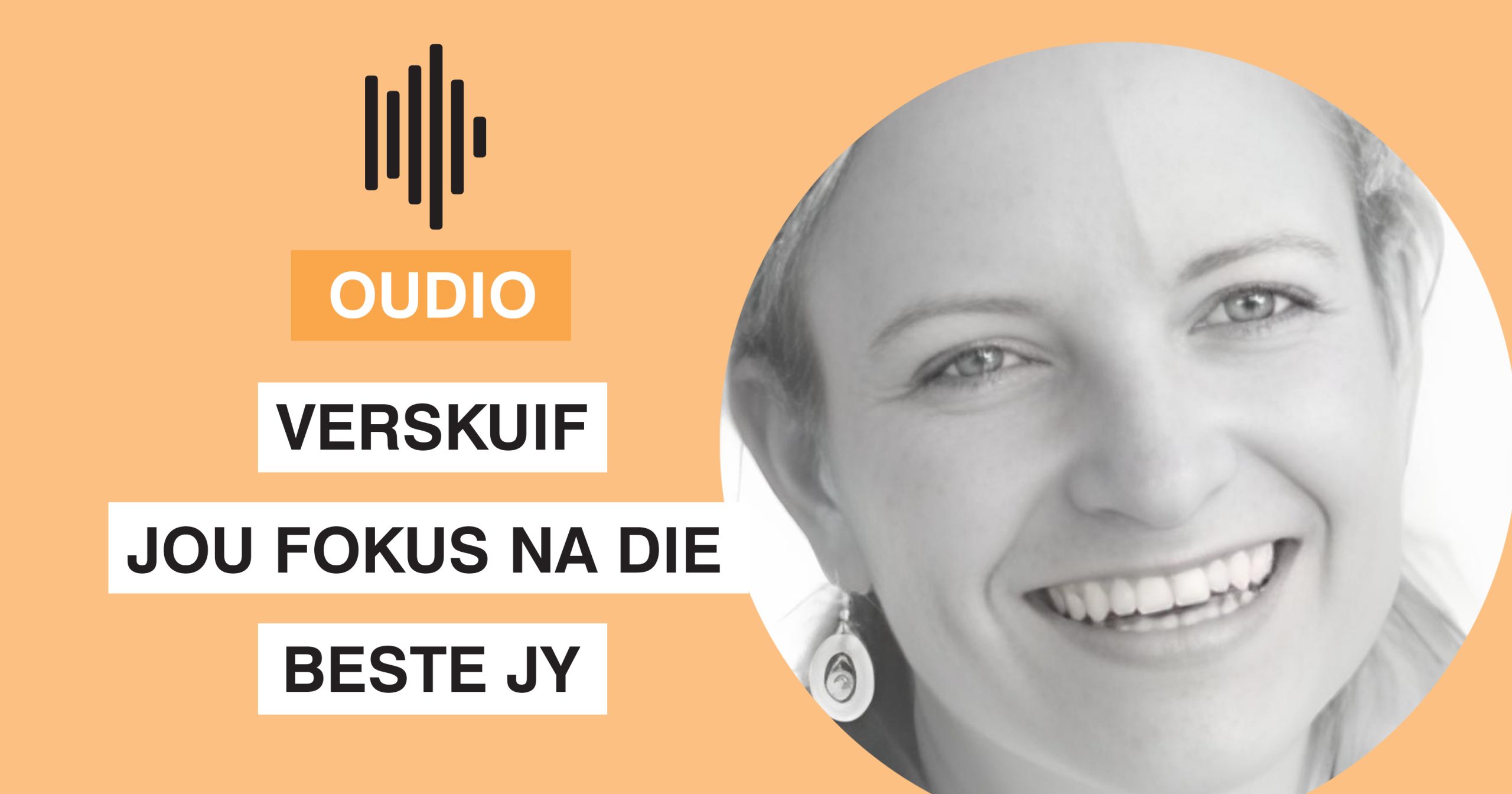 [OUDIO] Verskuif jou fokus na die beste jy - Voelgoed