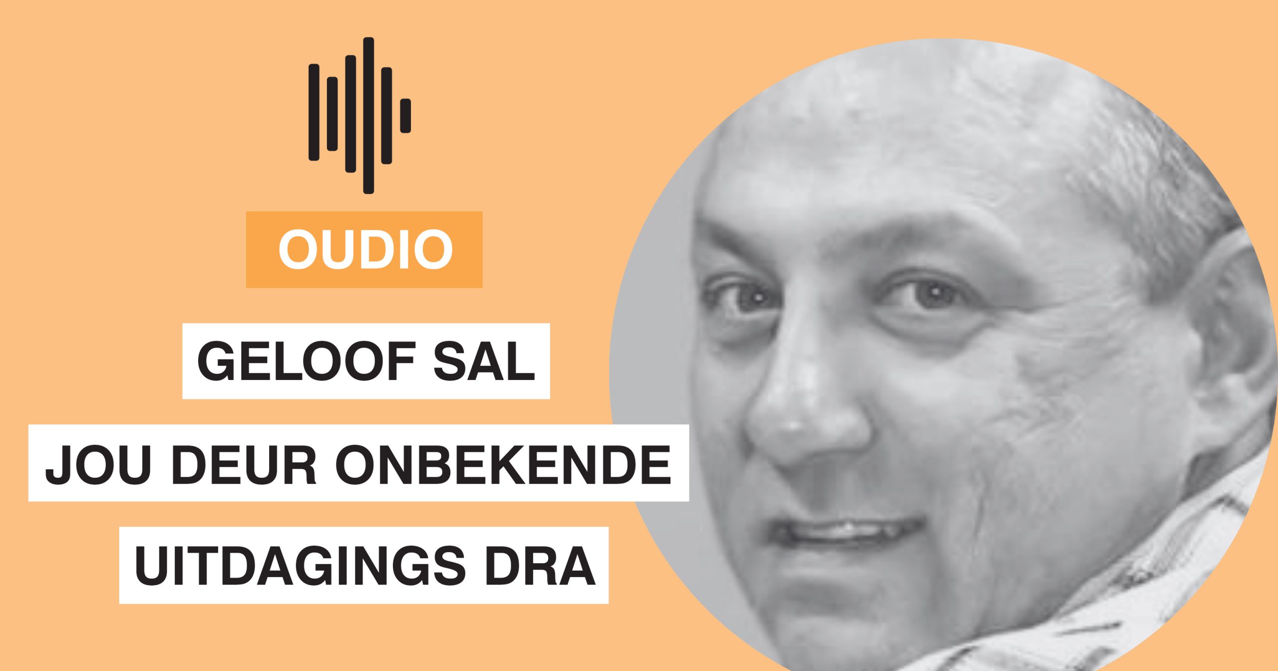 [OUDIO] Geloof sal jou deur onbekende uitdagings dra - Voelgoed