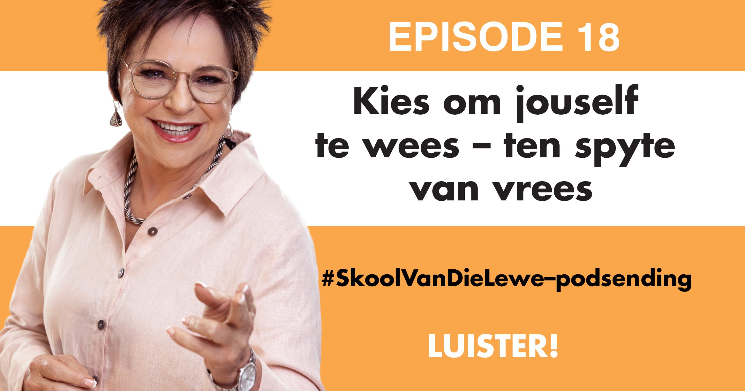 Ep #18 Kies om jouself te wees – ten spyte van vrees - Voelgoed
